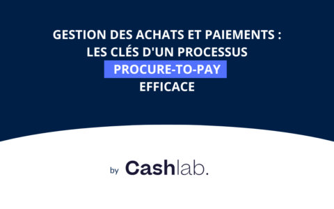 Procure-to-Pay : comment optimiser votre processus